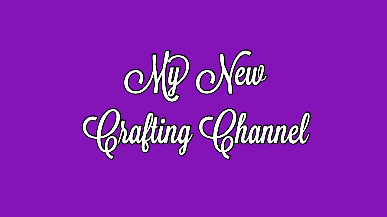 My New Crafting Channel - YouTube