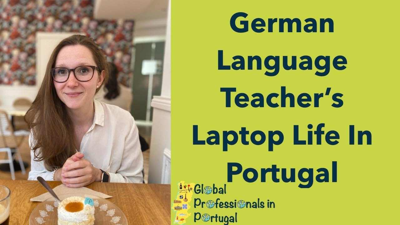 German Language Teacher’s Laptop Life in Portugal - Global ...