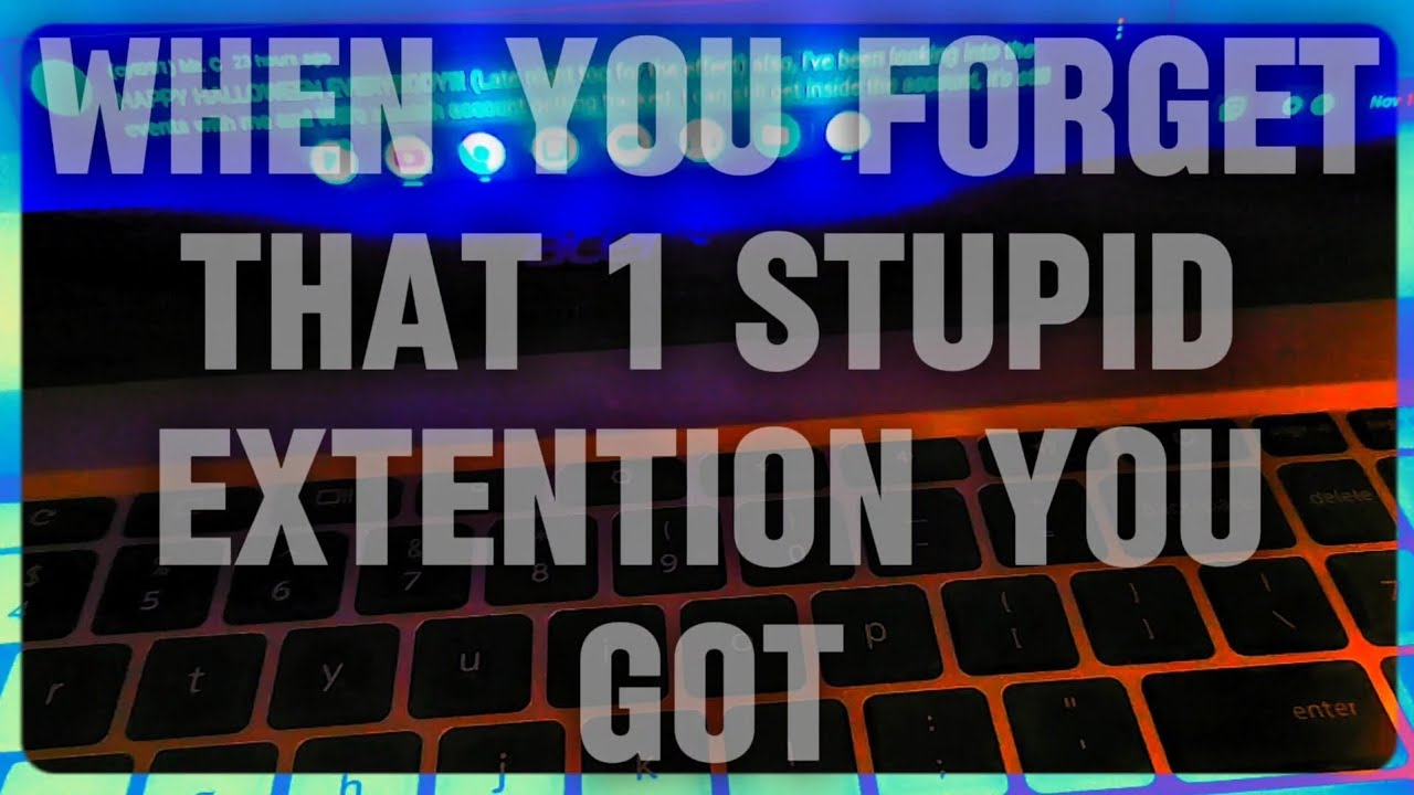 When You Forget That One Stupid Extention You Got - YouTube