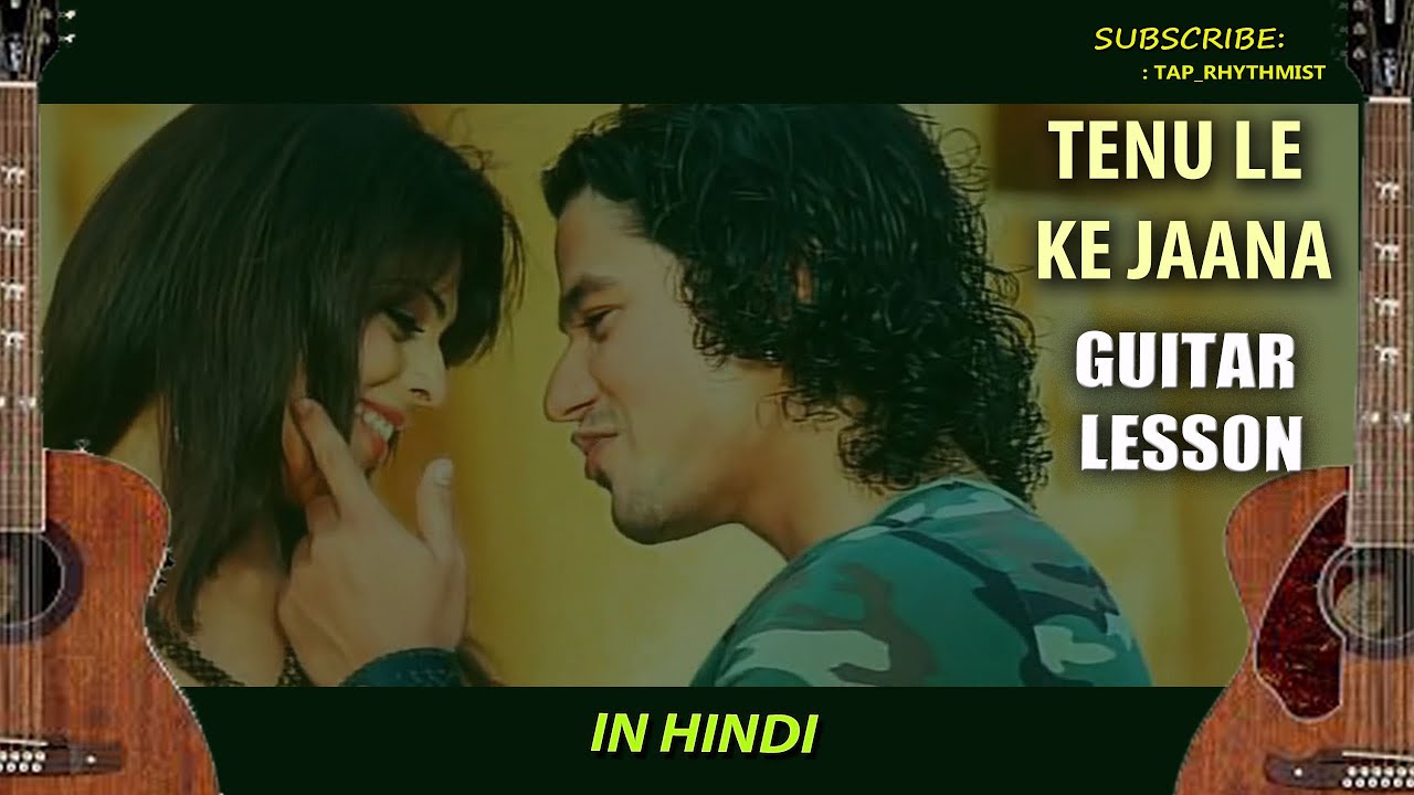 Tenu Leke Ke Jaana | Full Guitar Lesson | kunal Khemu | jai veeru | In ...