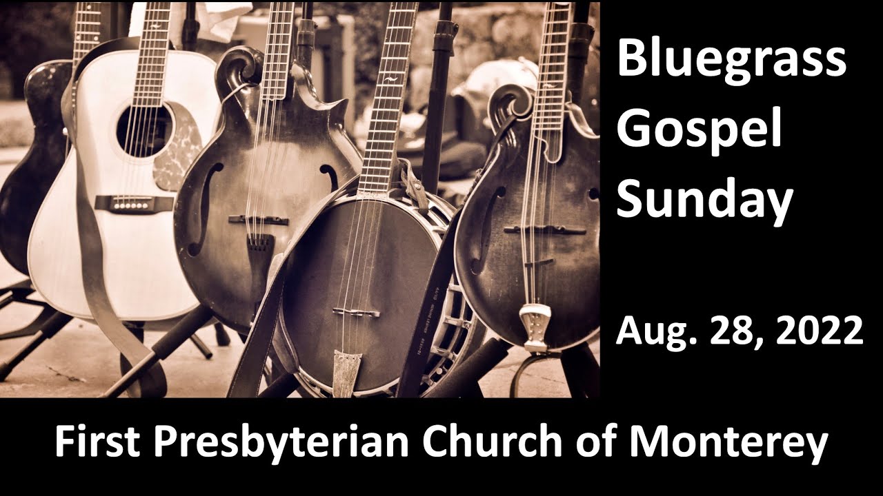 FPC Monterey Worship Service 11am 8/28/2022 (Bluegrass Gospel Sunday ...
