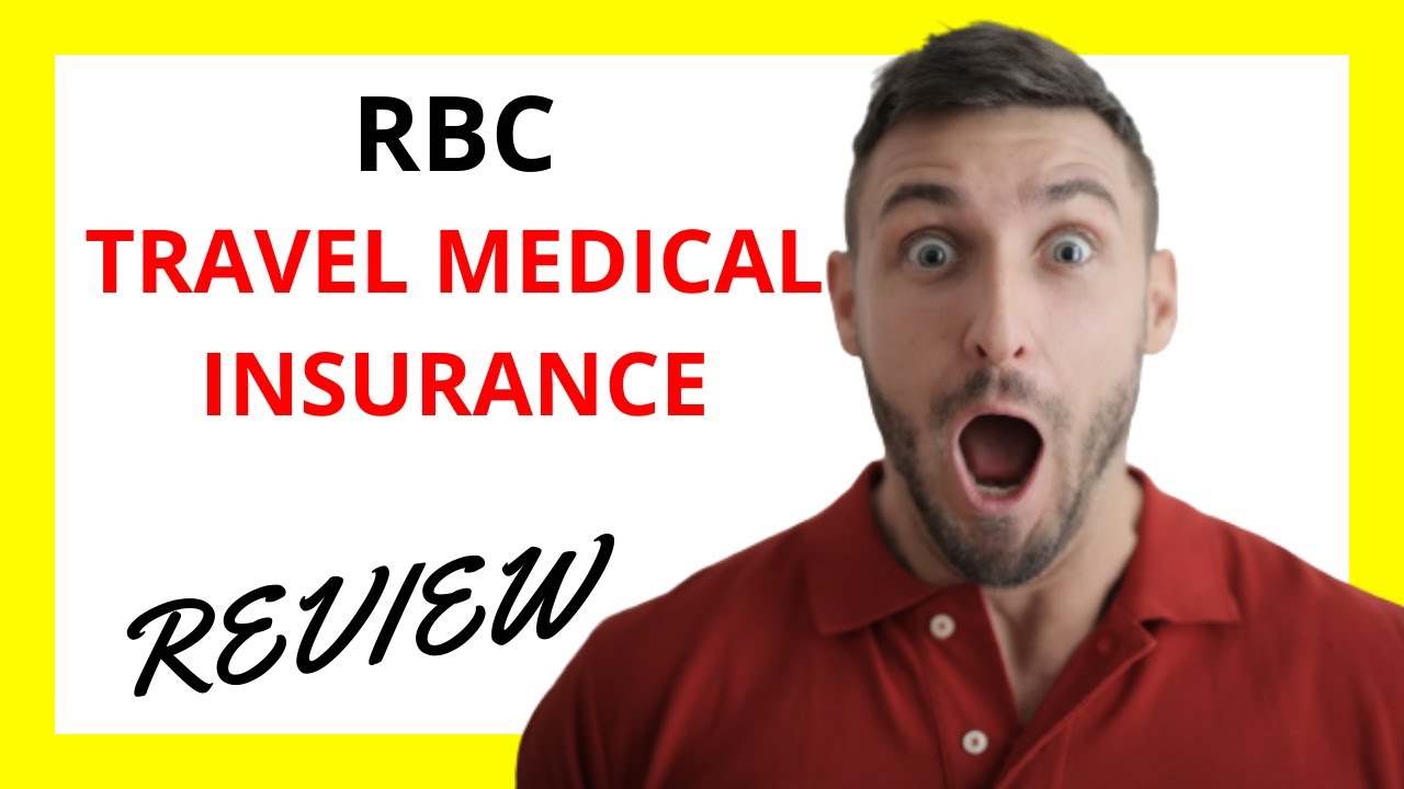 🔥 RBC Travel Medical Insurance Review: Comprehensive Coverage for Peace ...