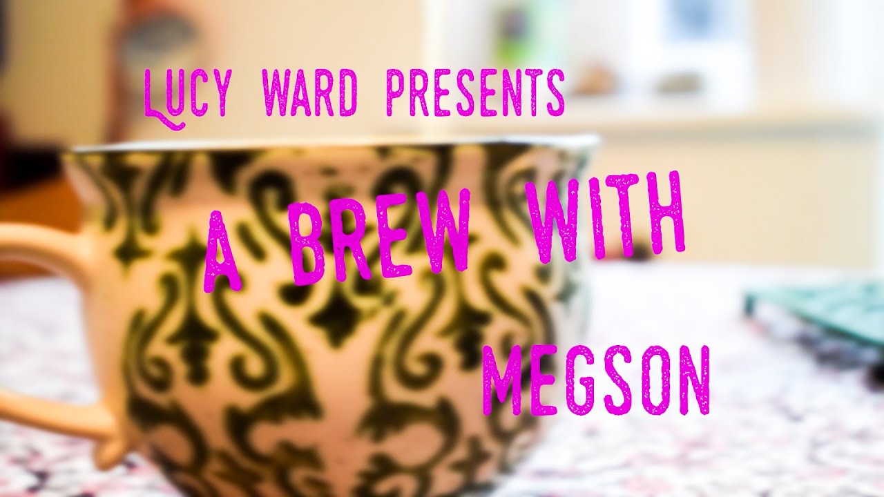 Brew With Lucy S02E01: A Brew With Megson - YouTube