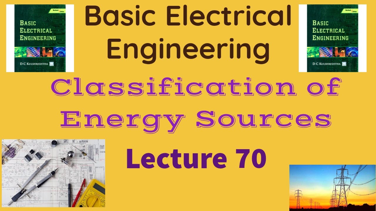 Classification of Energy Sources Introduction to Electrical Engineering ...