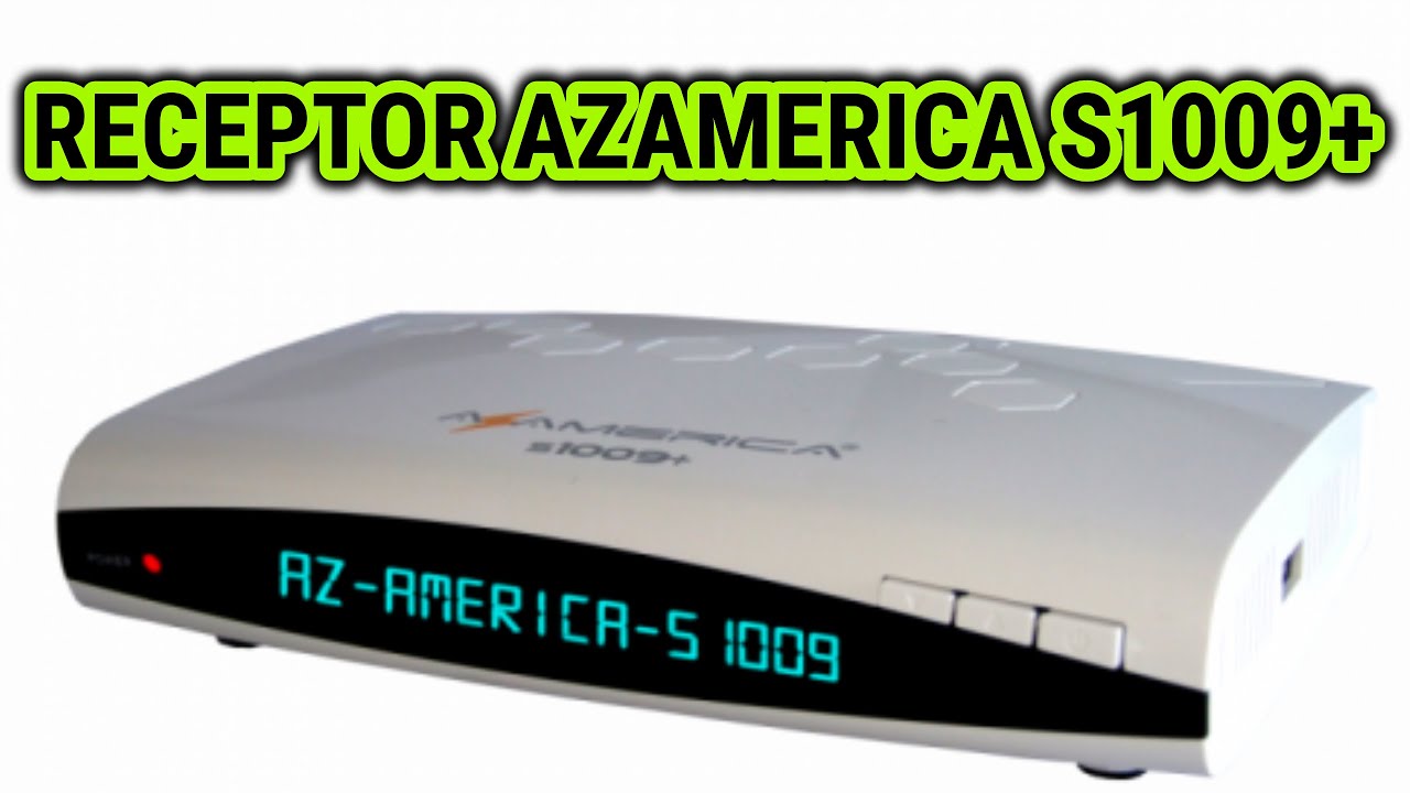 📡Azamerica S1009+ Plus Melhor Receptor do Mundo!📡 - YouTube