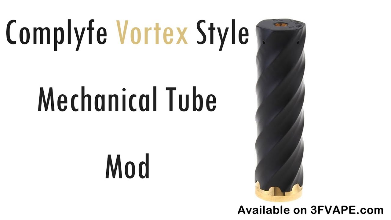 Complyfe Vortex Style Mechanical Tube Mod - YouTube