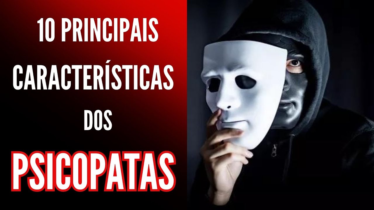 10 Principais CARACTERÍSTICAS dos PSICOPATAS - YouTube