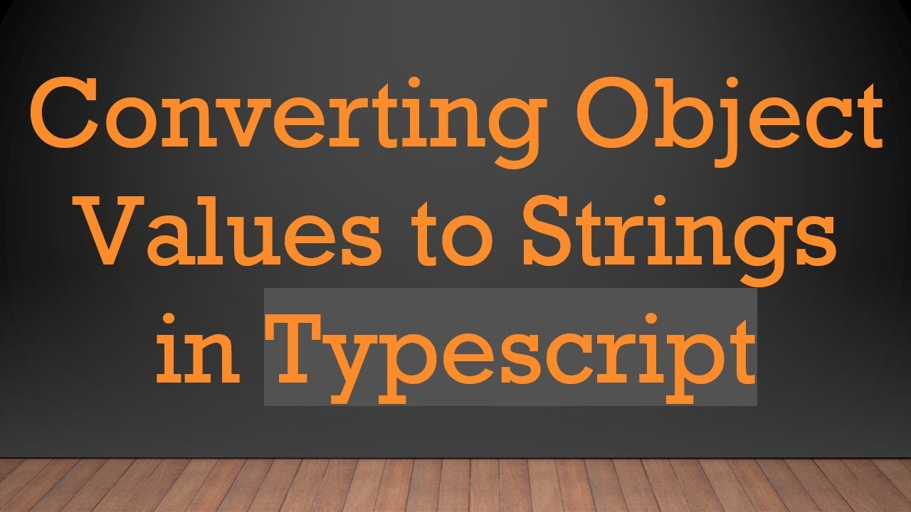 Converting Object Values To Strings In Typescript Youtube 