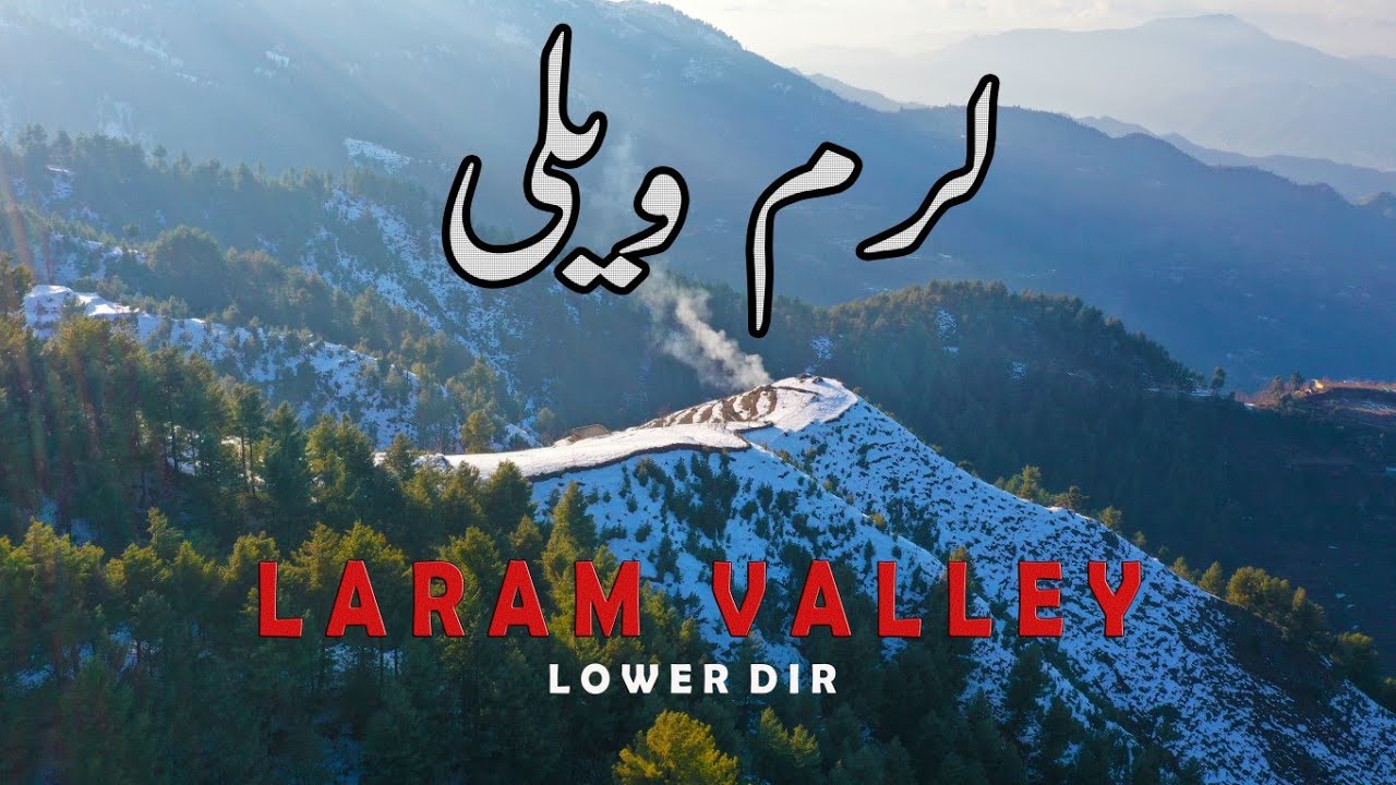 Laram valley Lower Dir | a Real Paradise | Pakistan Tourism | Snow ...