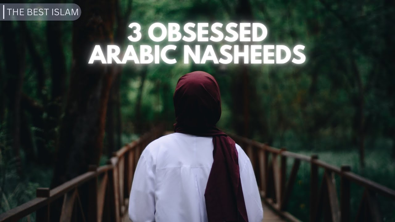 03 OBSESSED Arabic Nasheeds - Best 2023 - YouTube