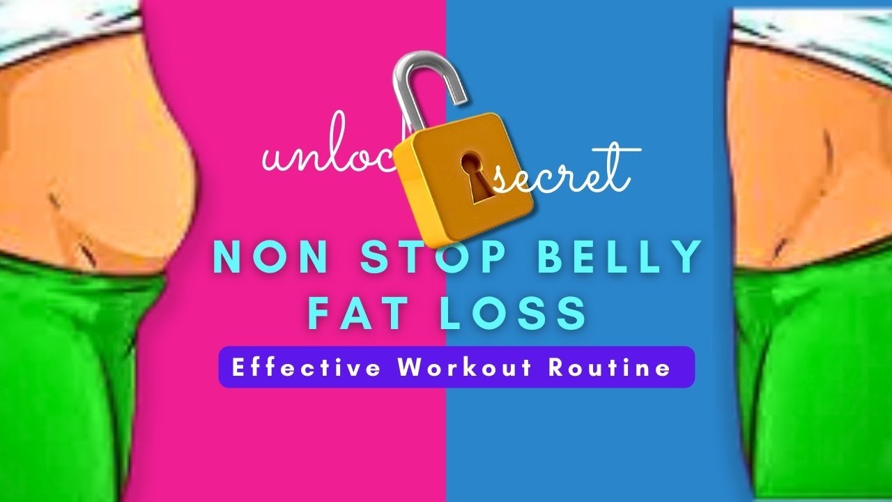 Unlock the Secret to Non Stop Belly Fat Loss with this Effective ...