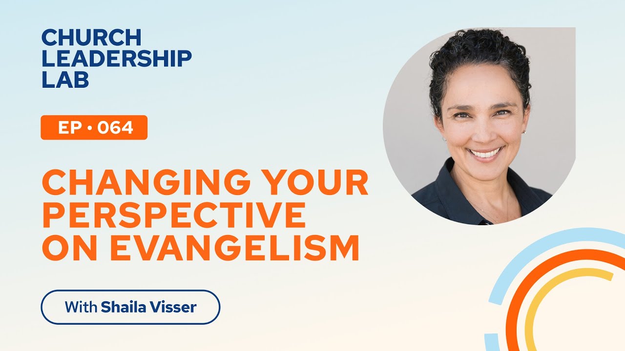 Ep. 064 | Shaila Visser: Changing Your Perspective On Evangelism - YouTube