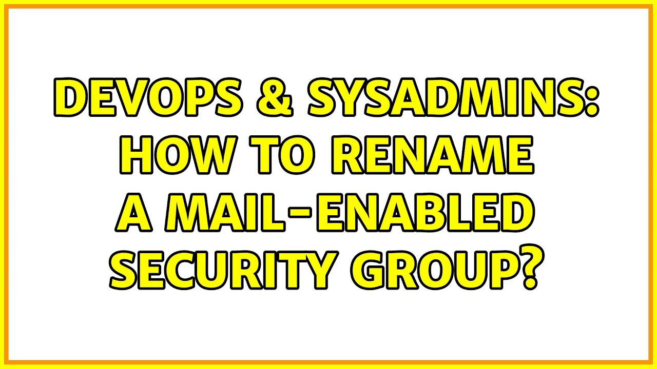 DevOps & SysAdmins: How to rename a mail-enabled security group? - YouTube