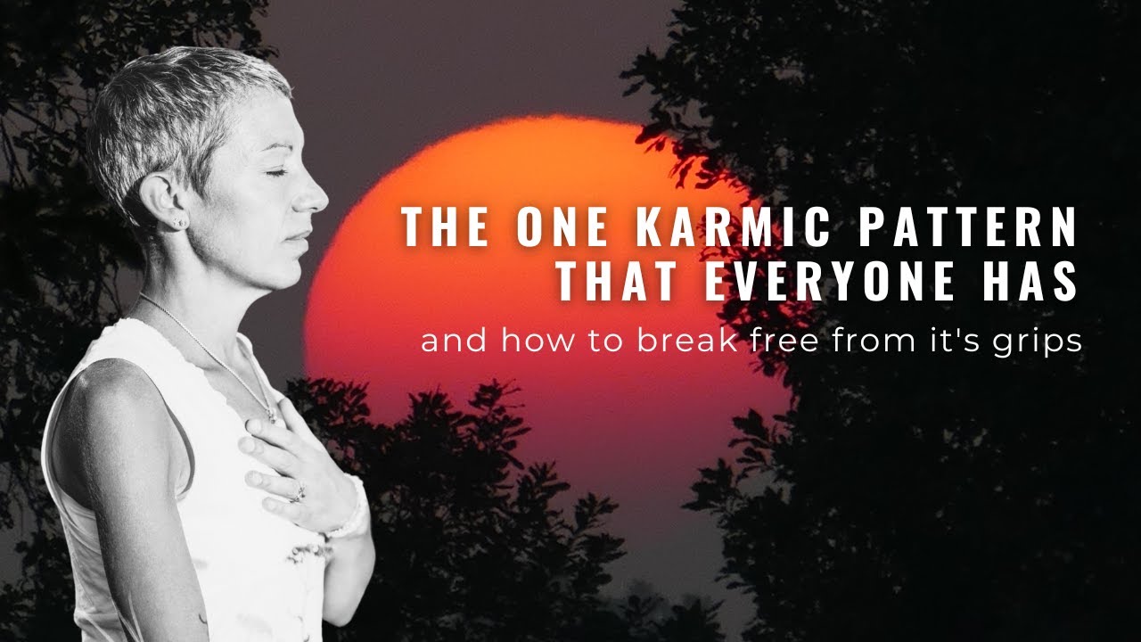 The One Karmic Pattern Everyone Has: And How To Break Free From It's ...