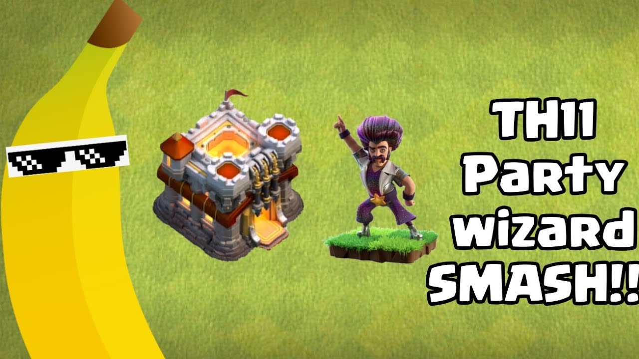 TH11 Party wizard smash!!! - Clash Of Clans - YouTube
