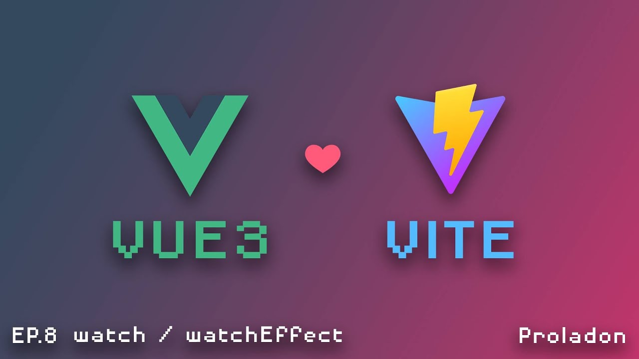 Vue3 基礎教學 Ep8 Watch、watcheffect 監聽器【proladon】 Youtube