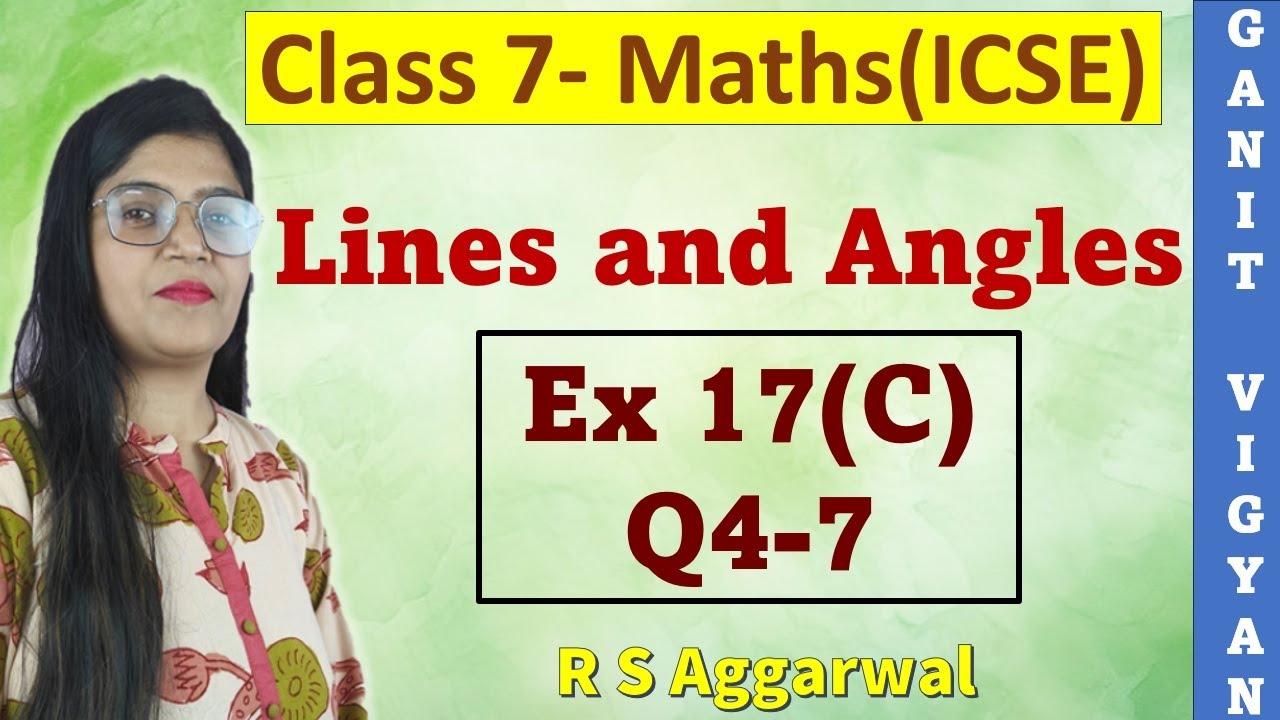 Lines and Angles | ICSE class 7 | Chapter 17 | Geometry | Exercise 17(C) | Q 4-7 | R S Aggarwal ...