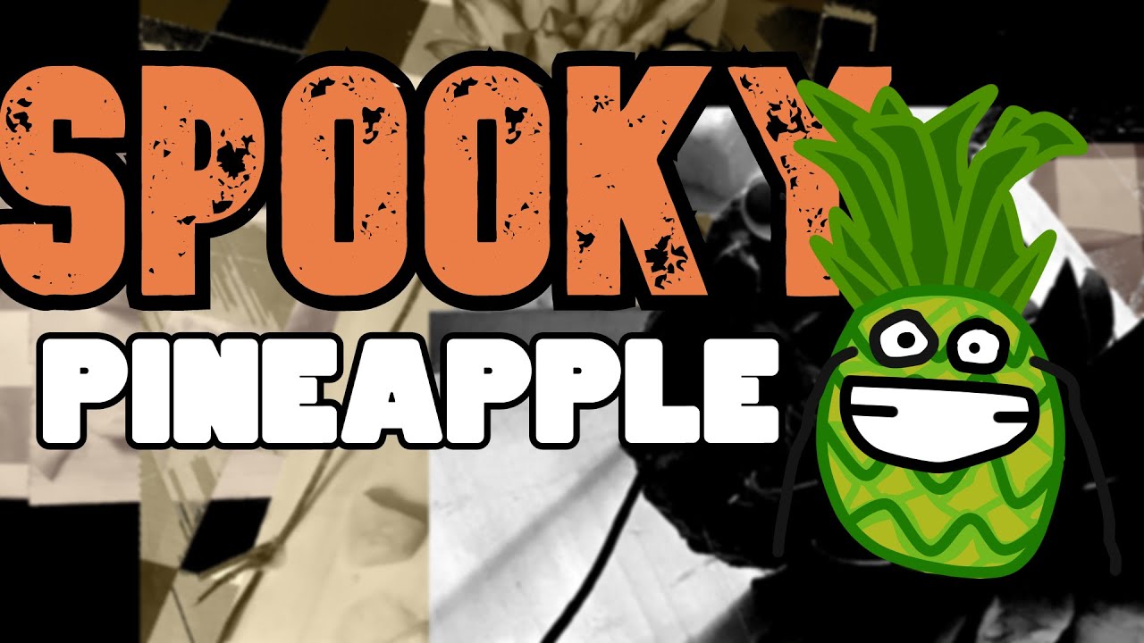 Spooky Pineapple - YouTube