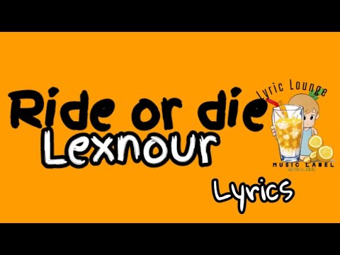 Lexnour - Ride or Die (lyrics) - YouTube