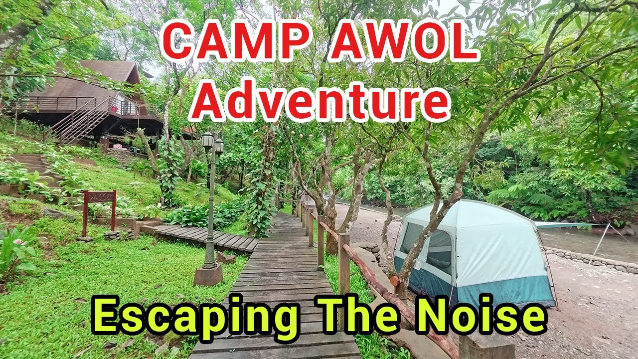 CAMP AWOL Adventure | Escaping The Noise | Real Quezon - YouTube