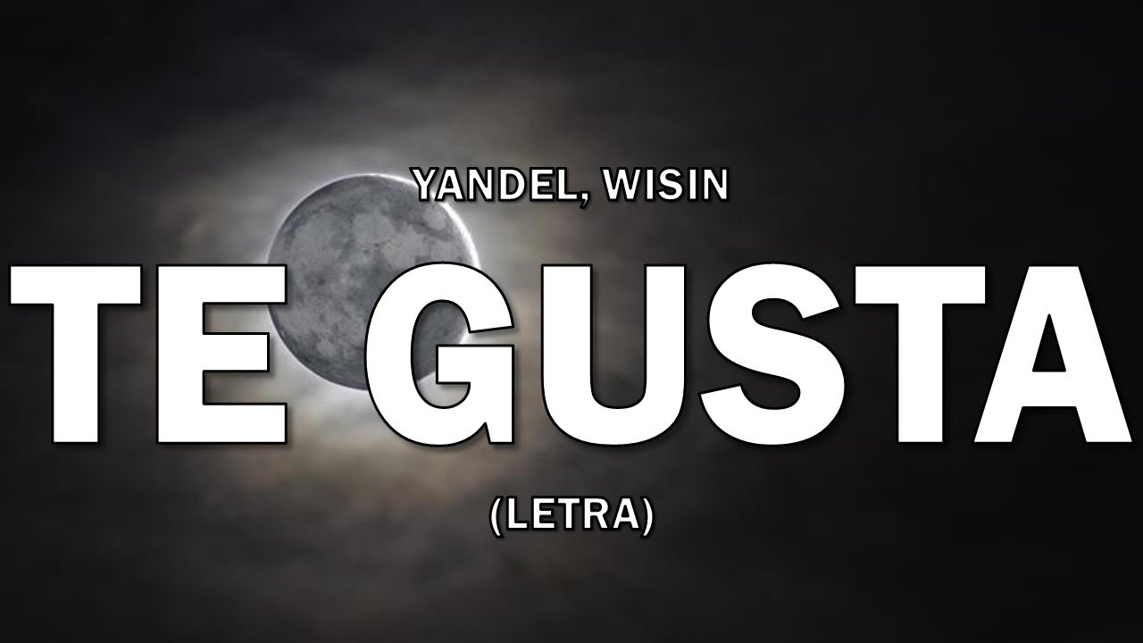 Yandel, Wisin - Te Gusta (Letra/Lyrics) - YouTube