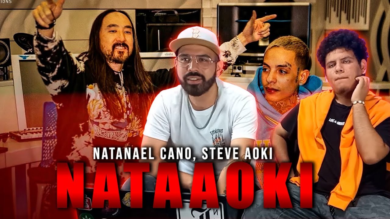 Nataaoki - Natanael Cano, Steve Aoki | REACCIÓN - YouTube