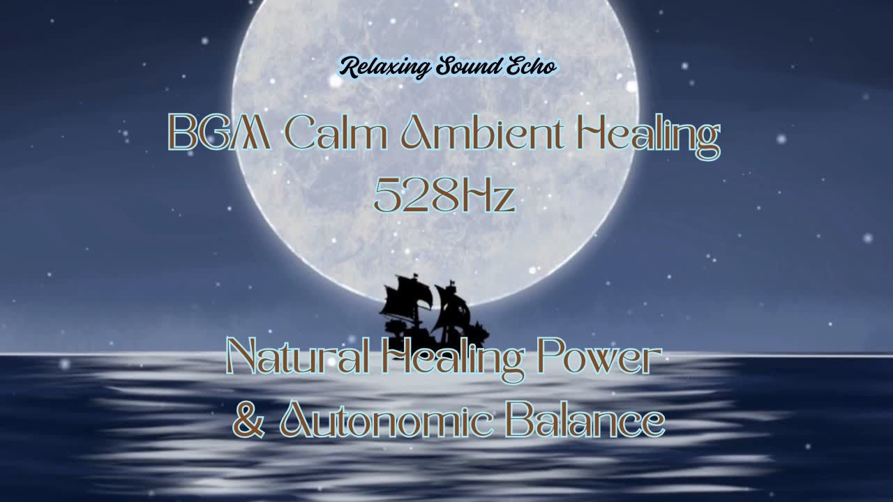 BGM Calm Ambient Healing 528Hz | Natural Healing Power ＆ Autonomic ...