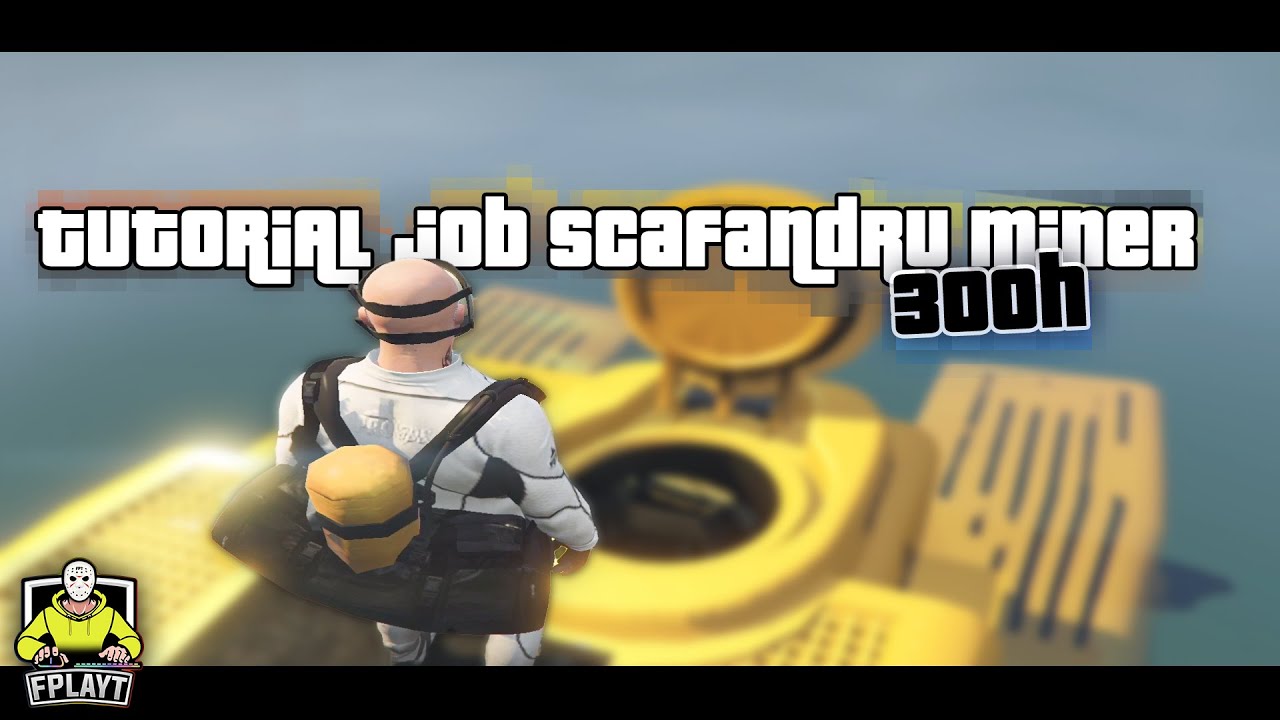 ⛏ Tutorial Job Scafandru Miner [300H] - FPlayT - YouTube