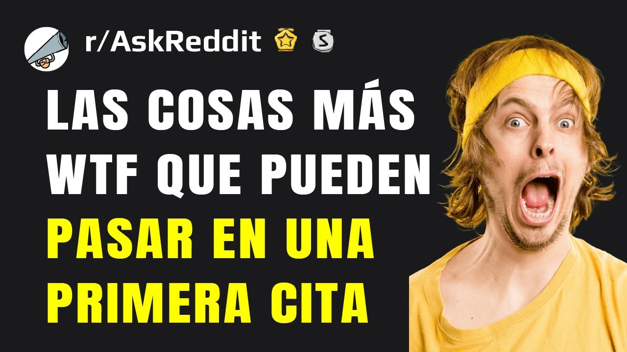 ¿Cuál ha sido tu experiencia más WTF en una primera cita? - YouTube