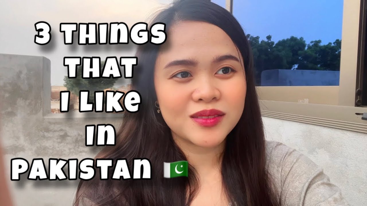 Tatlong Bagay na gusto ko sa Bansang Pakistan | Pinay Life in Pakistan ...