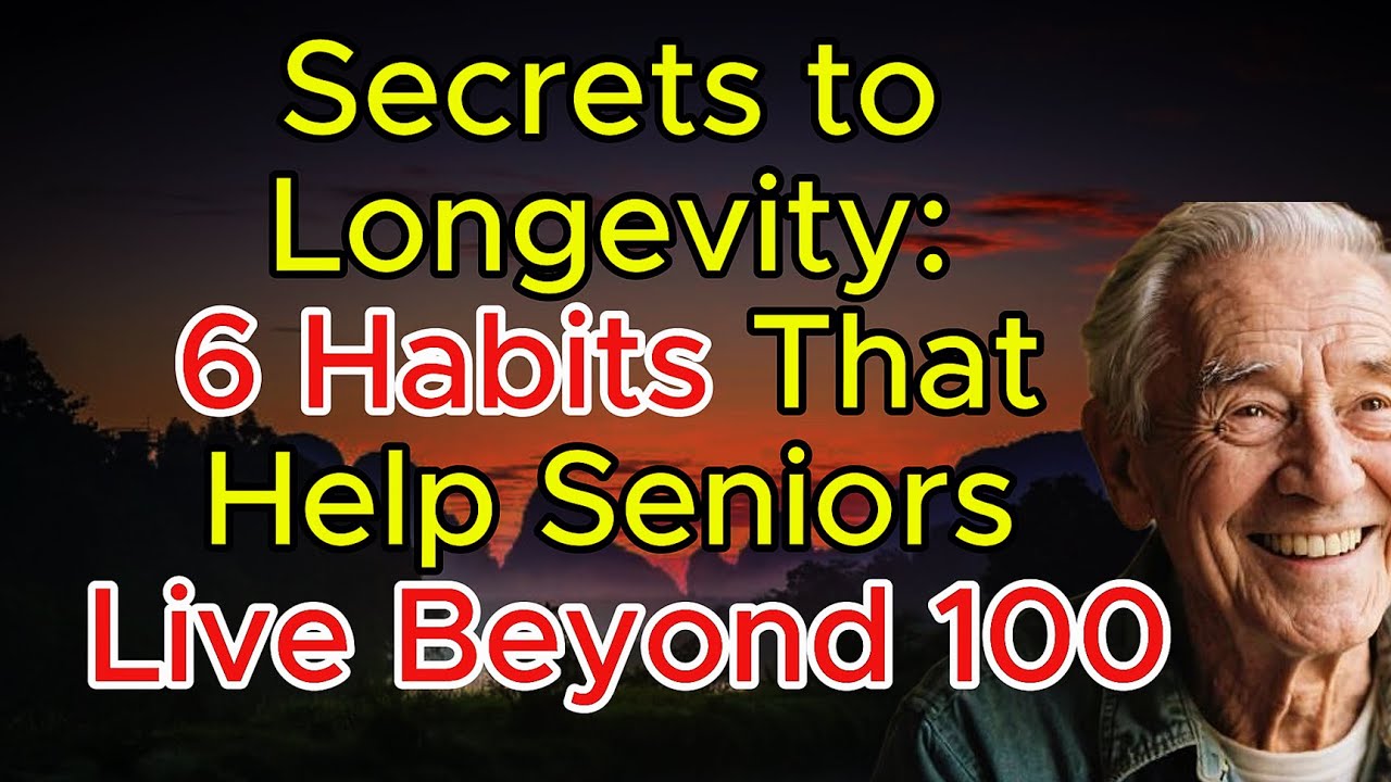 Secrets to Longevity: 6 Habits That Help Seniors Live Beyond 100 - YouTube