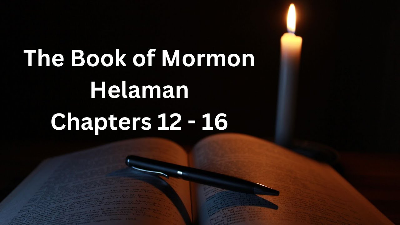 The Reading of the Book of Mormon - Helaman Chapters 12 - 16 # ...