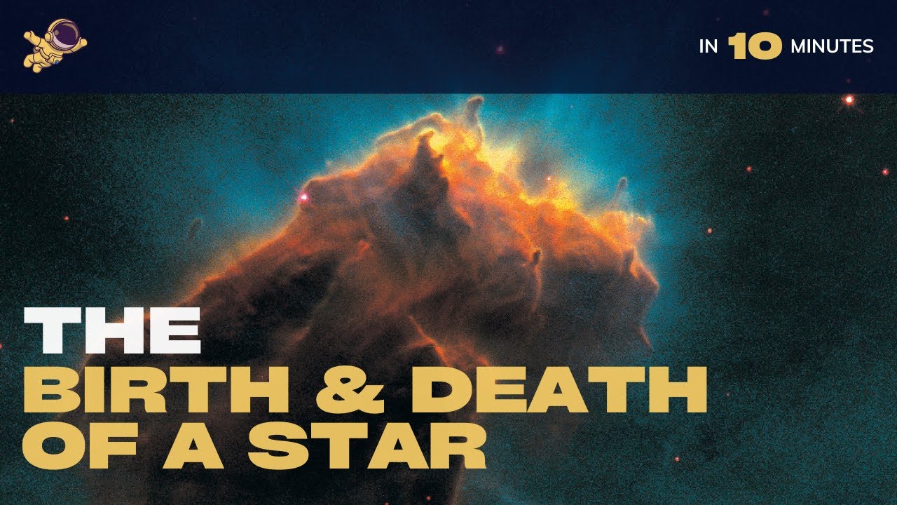 The Birth & Death of a Star: A Cosmic Journey - YouTube