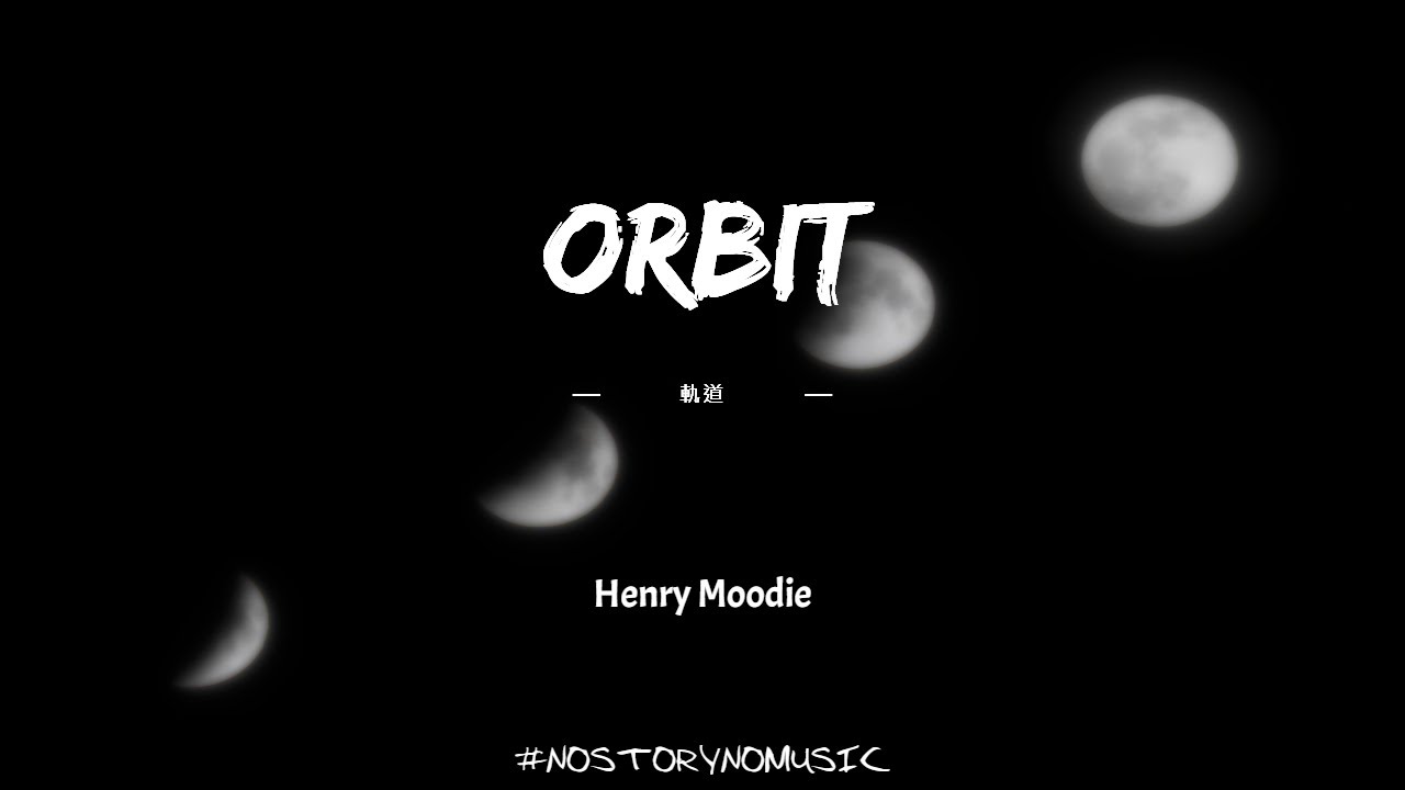 Henry Moodie - orbit 軌道 ｜我的世界圍繞著你旋轉，我從未靠近過。我不知道該如何才能靠近你。｜ 中英動態歌詞 Lyrics ...