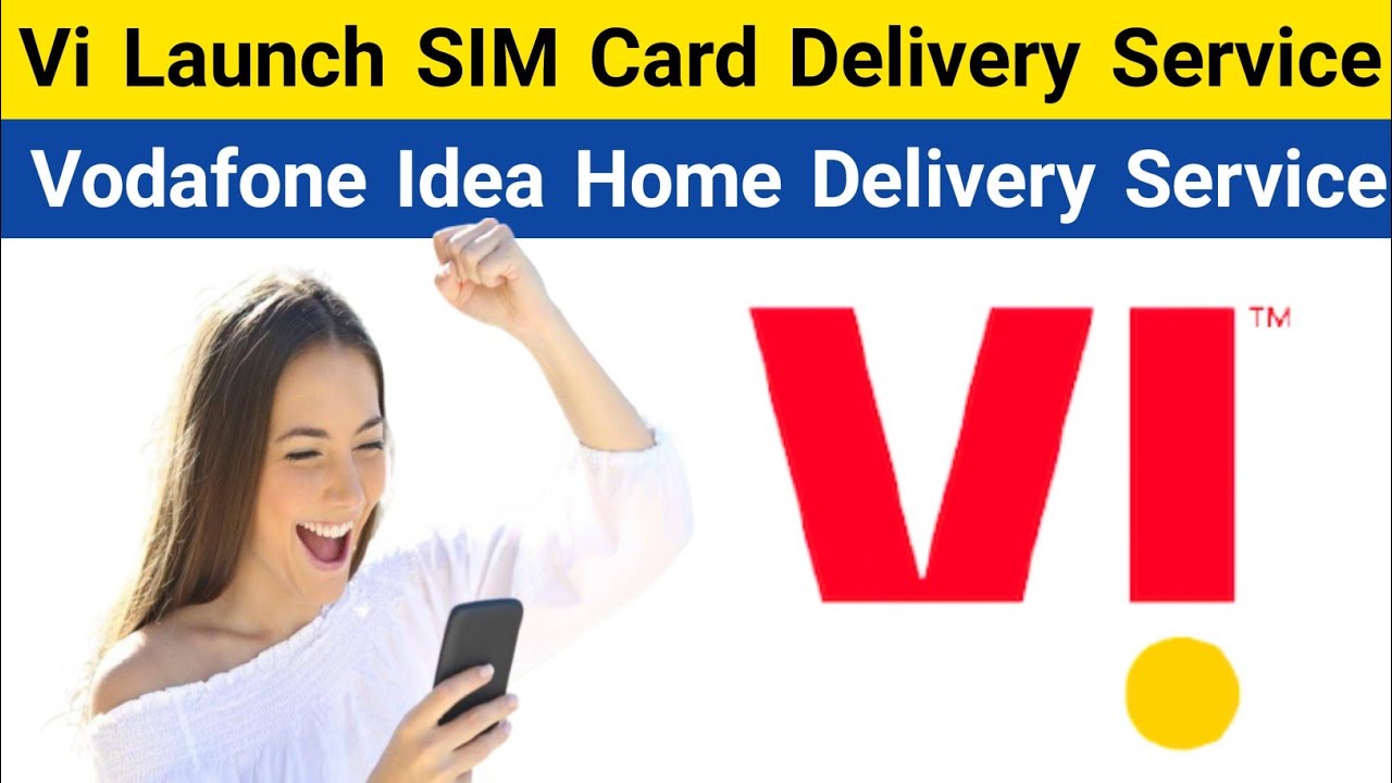 Vi Launch SIM Card Home Delivery Service | Vodafone Idea Online SIM ...