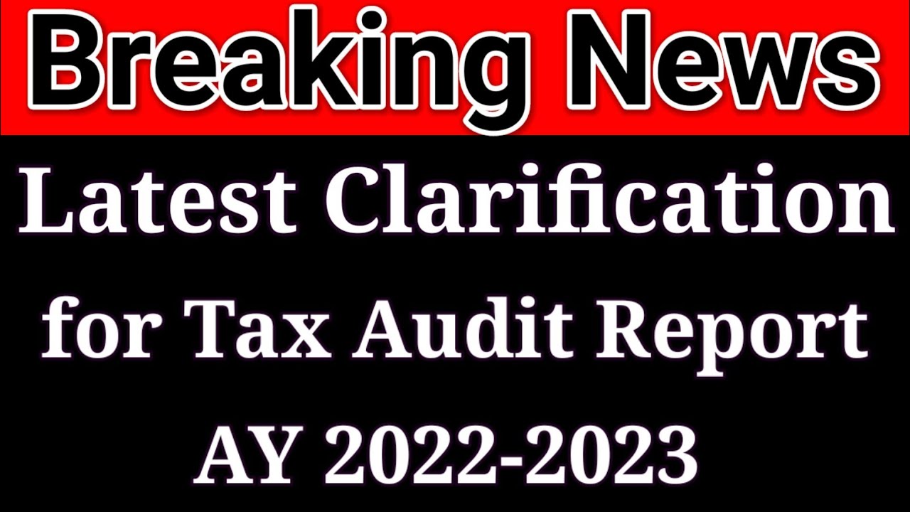Latest Clarification For Tax Audit Report For AY 2022 23 Big Relief latest-clarification-for-tax-audit-report-for-ay-2022-23-big-relief