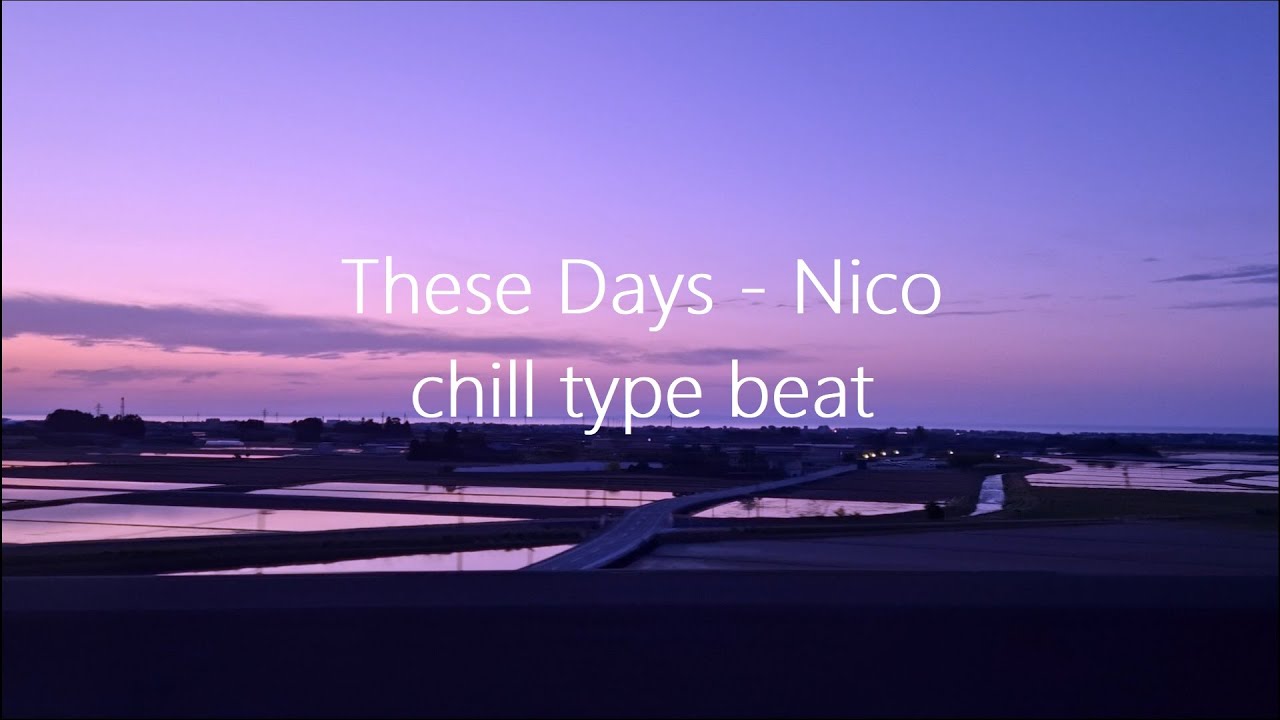 If These Days by Nico was a chill type beat - YouTube