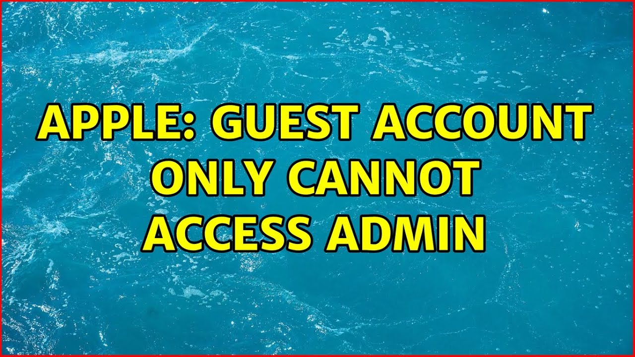 Apple: Guest account only cannot access admin - YouTube