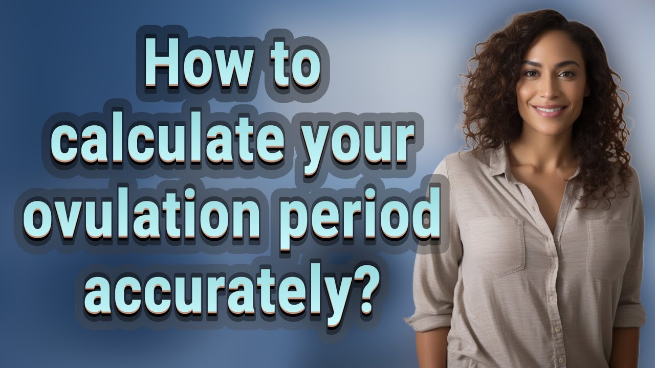 How to calculate your ovulation period accurately? - YouTube