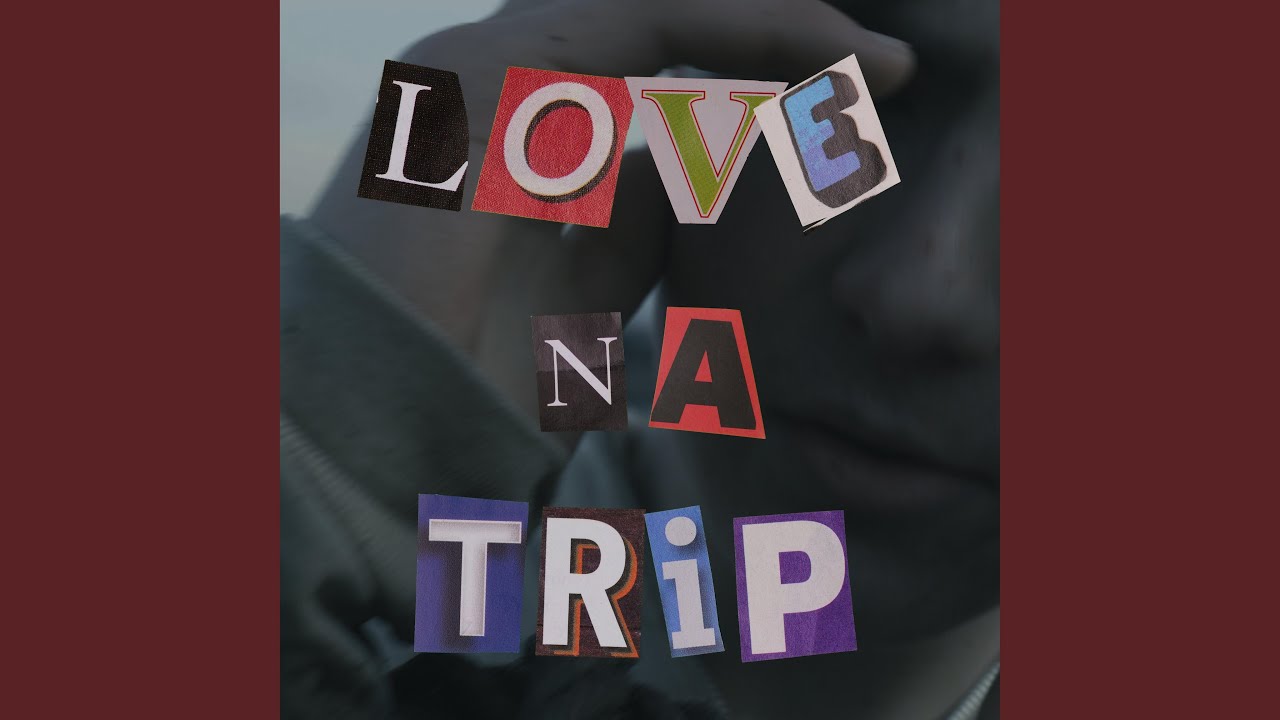 Love na trip - YouTube