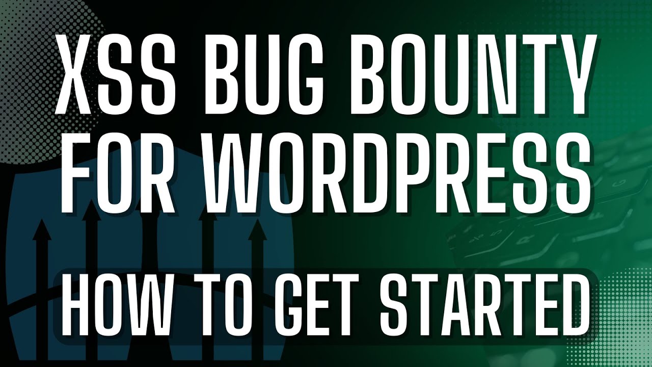 How To Get Started With Wordpress Bug Bounty Finding Xss Cross Site