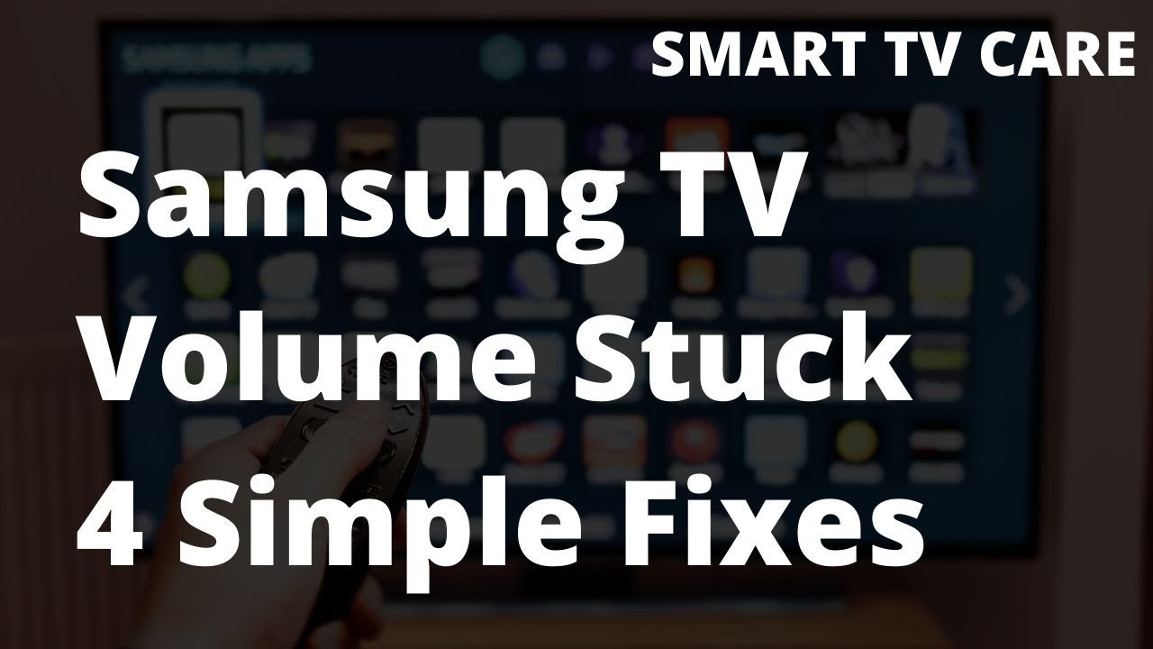 Fix Samsung TV Volume Stuck - 4 Different Approaches | SMART TV CARE ...