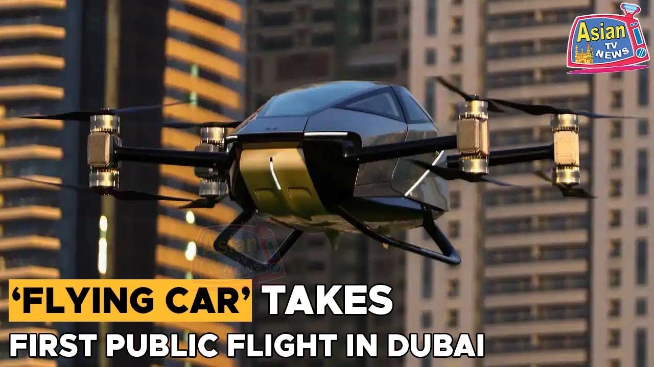 Flying Car Takes First Public Flight In Dubai | ASIAN TV NEWS - YouTube