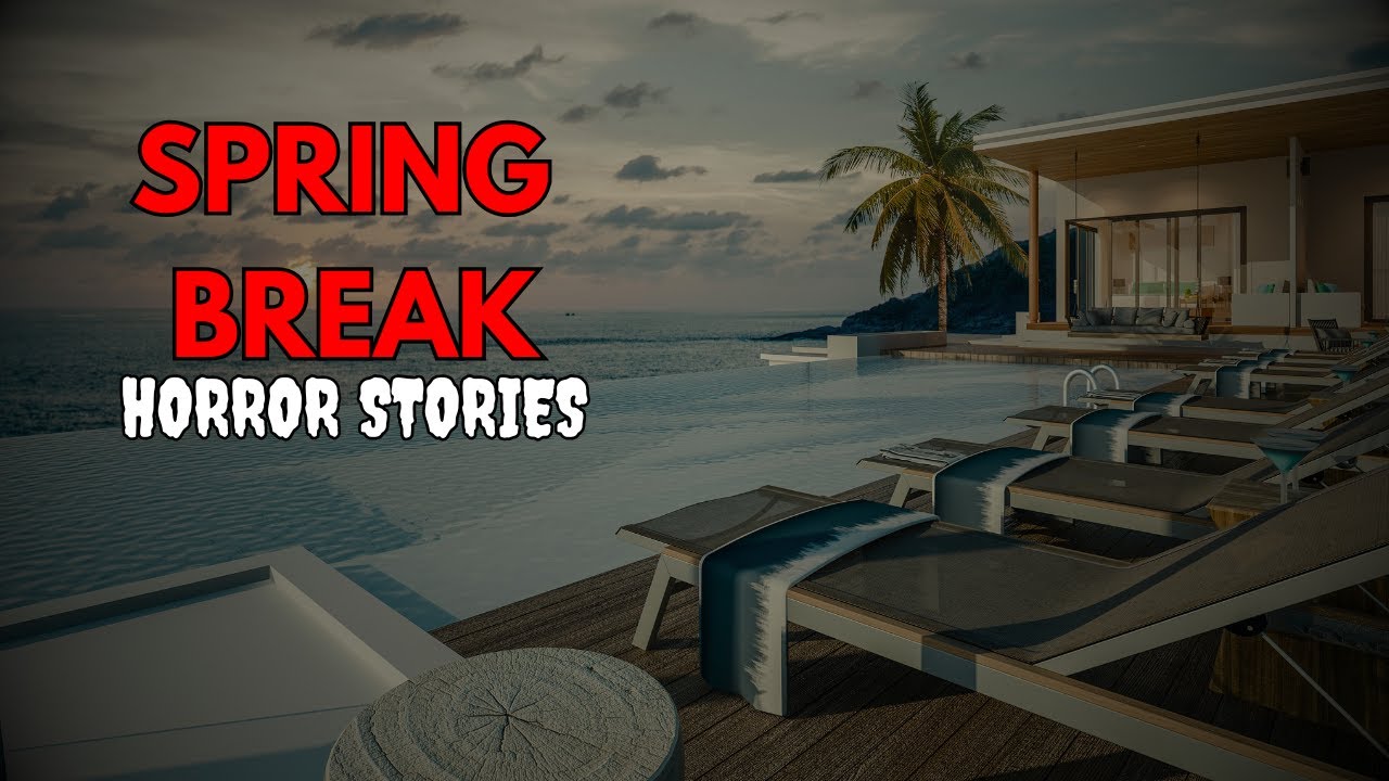 3 SPRING BREAK HORROR STORIES - YouTube