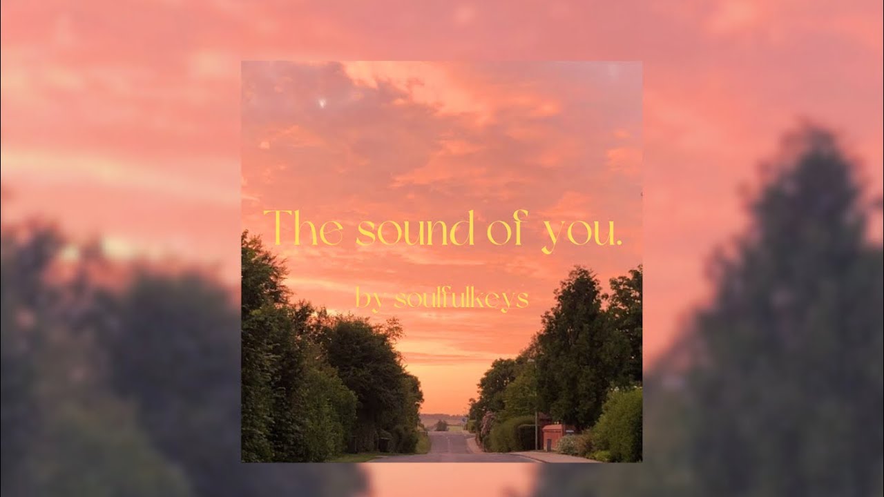 The sound of you. - YouTube