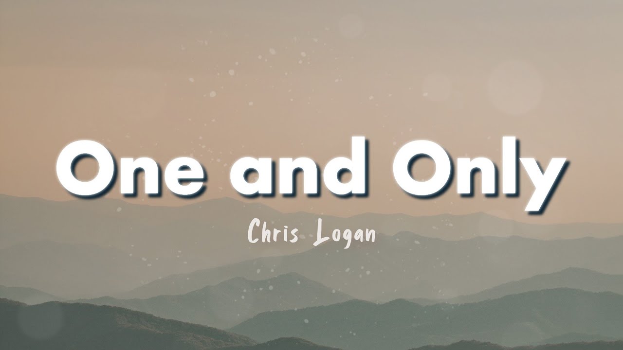 Chris Logan - One and Only (Lyrics) - YouTube
