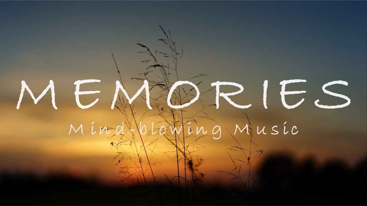 Memories #9 - Mind-blowing Music🎧 (Emotional, Ambient, Nostalgic ...
