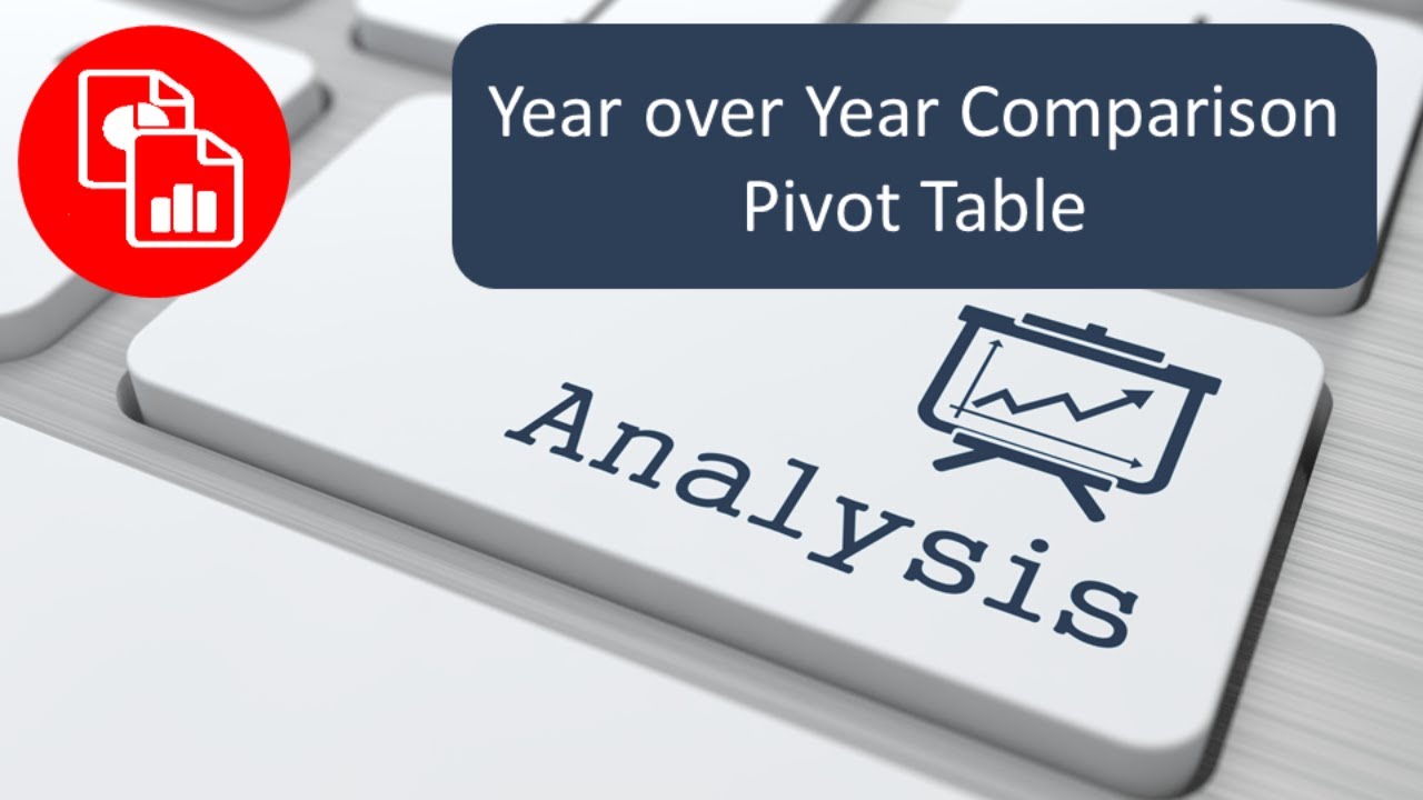 Perform Year over Year Analysis with a Pivot Table - YouTube