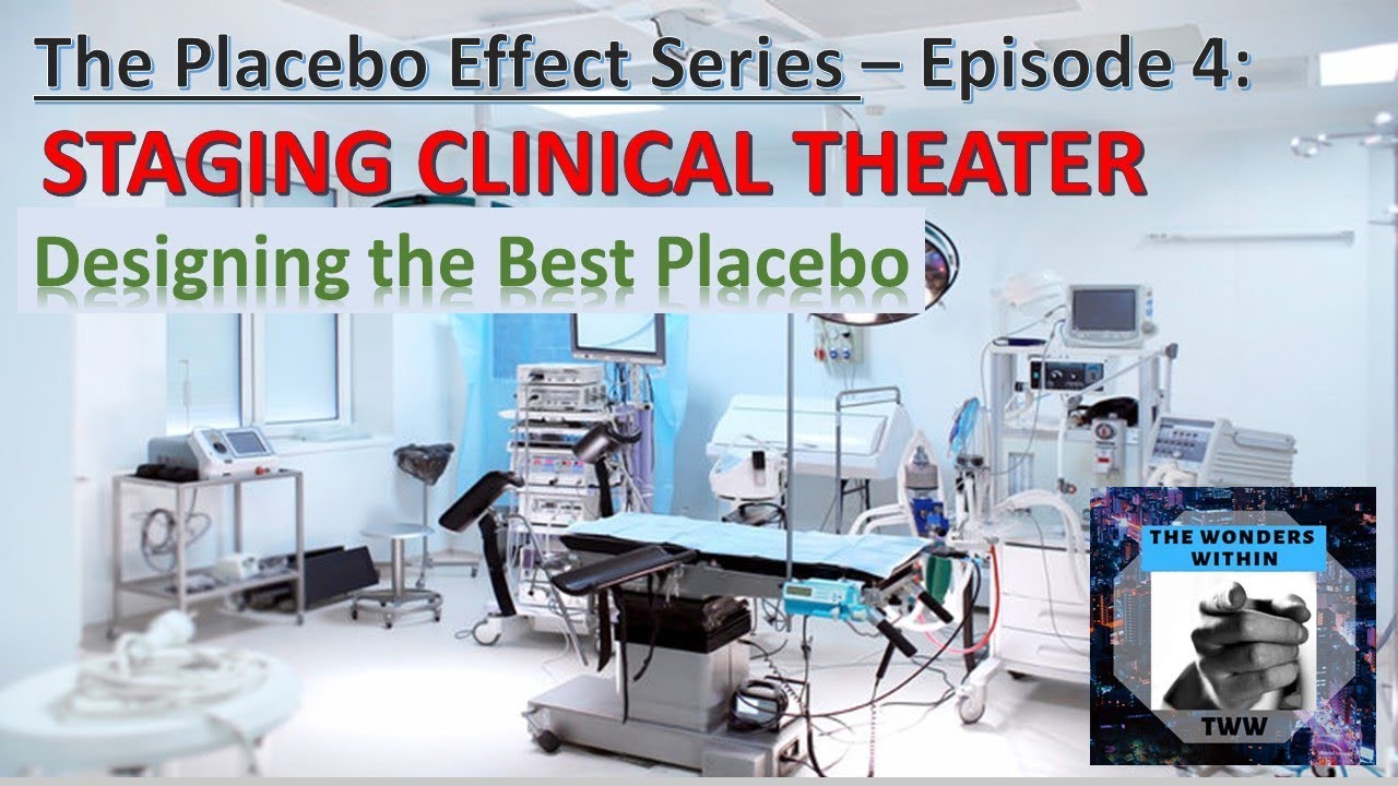 The Placebo Effect (4/8): Staging Clinical Theatre- Designing the best ...