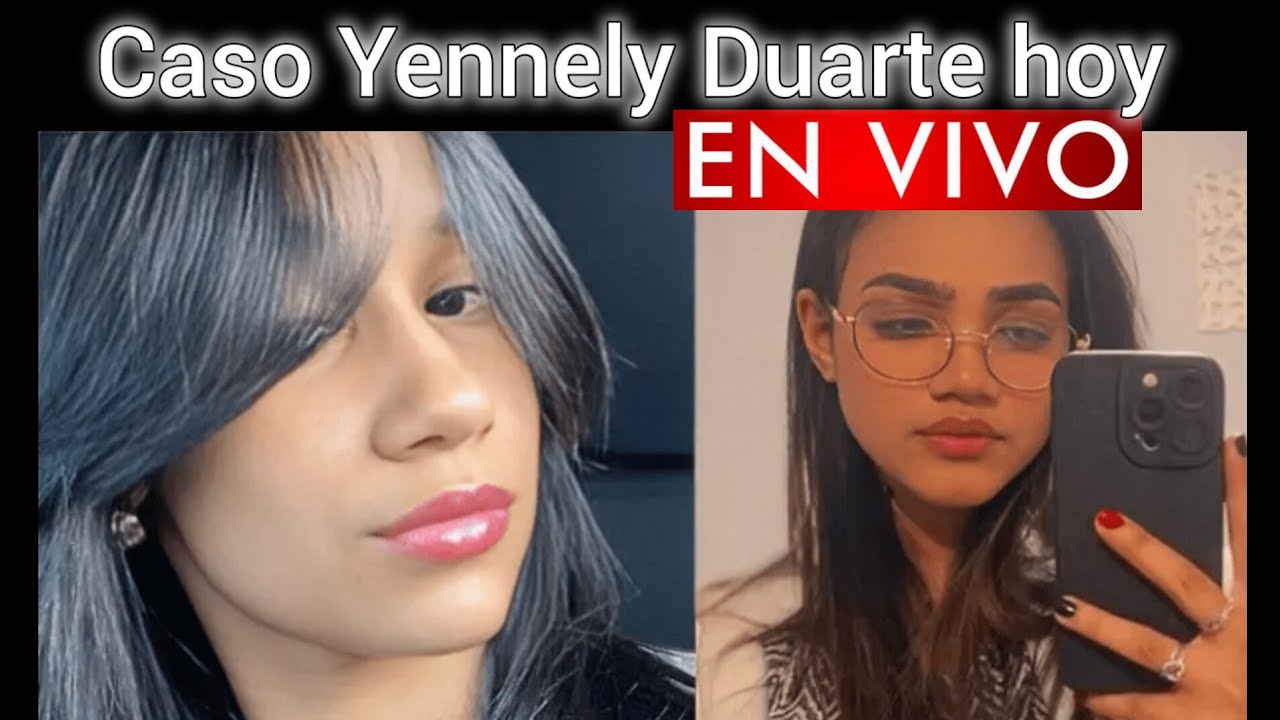 Caso Yennely Duarte en vivo - YouTube